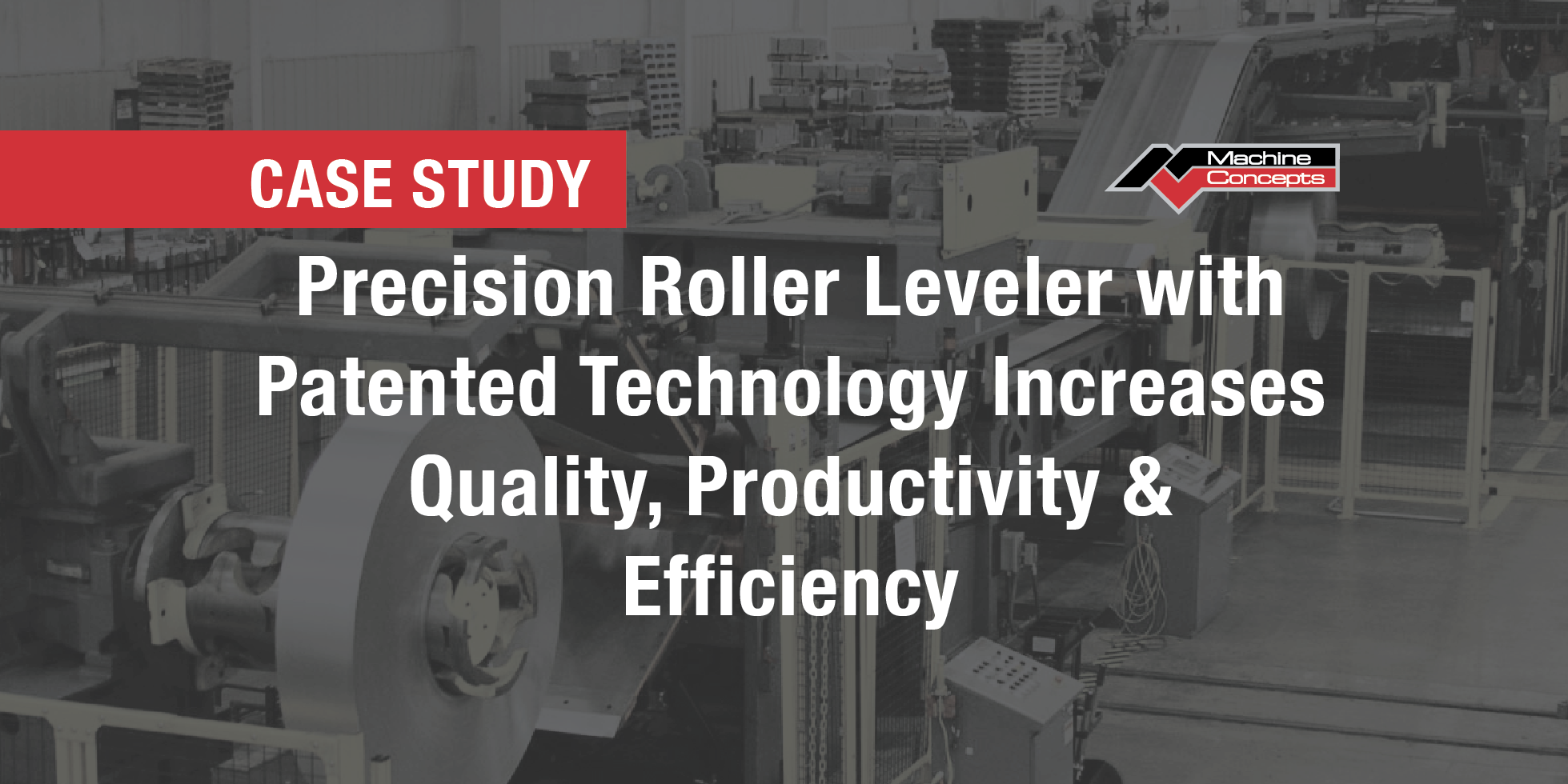 Precision Roller Leveler with Patented Technology Increases Quality ...